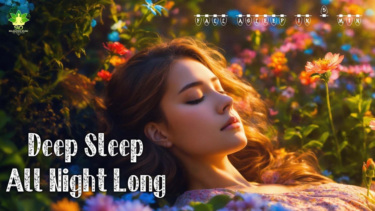 Deep Sleep In 5 minutes 💤 Relaxing Music for Sleep🌛Sleeping Music for ...