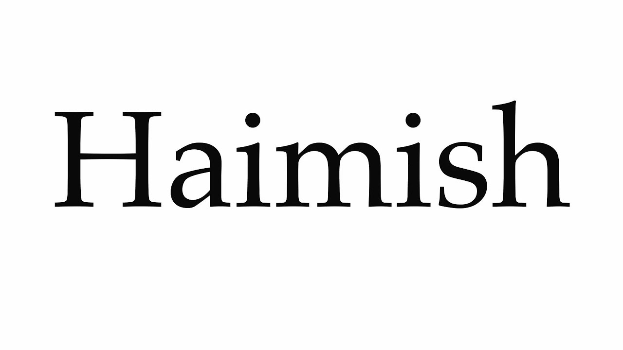 How to Pronounce Haimish - YouTube