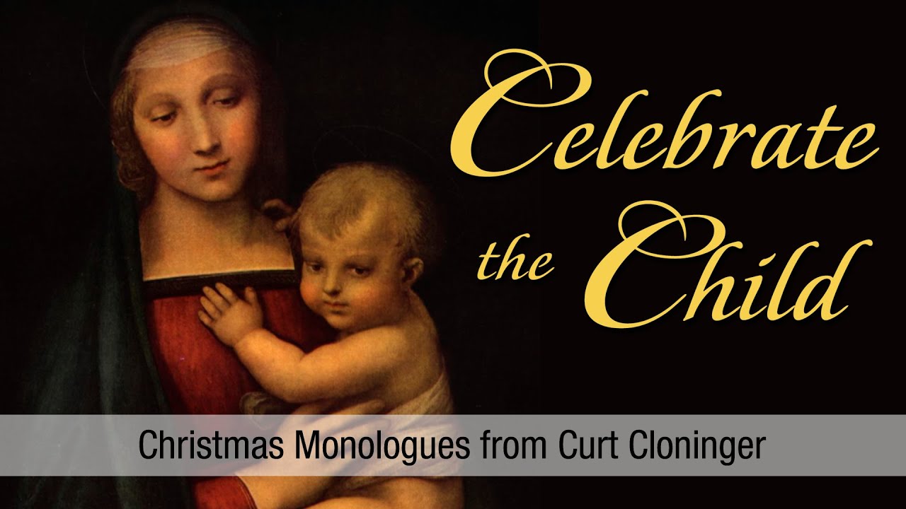 Celebrate the Child: Christmas Monologues from Curt Cloninger | Full ...