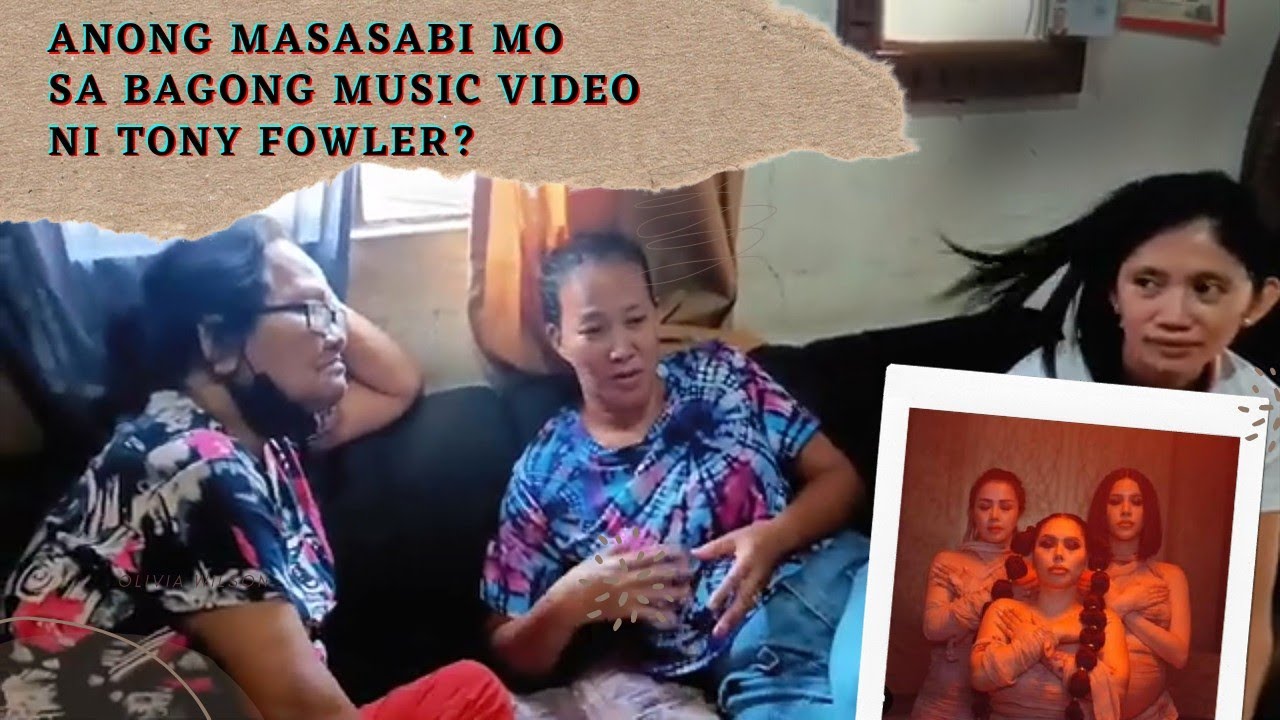 ANONG MASASABI MO SA BAGONG MUSIC VIDEO NO TONY FOWLER? - YouTube