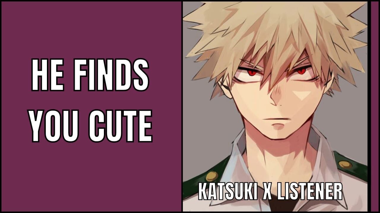 He finds you cute | Bakugou x Listener | MHA ASMR - YouTube