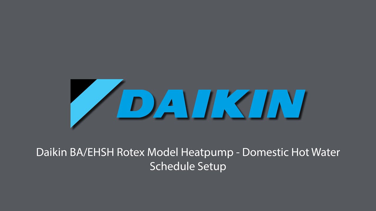 Daikin BA/EHSH Rotex Model Heatpump - Domestic Hot Water Schedule Setup ...