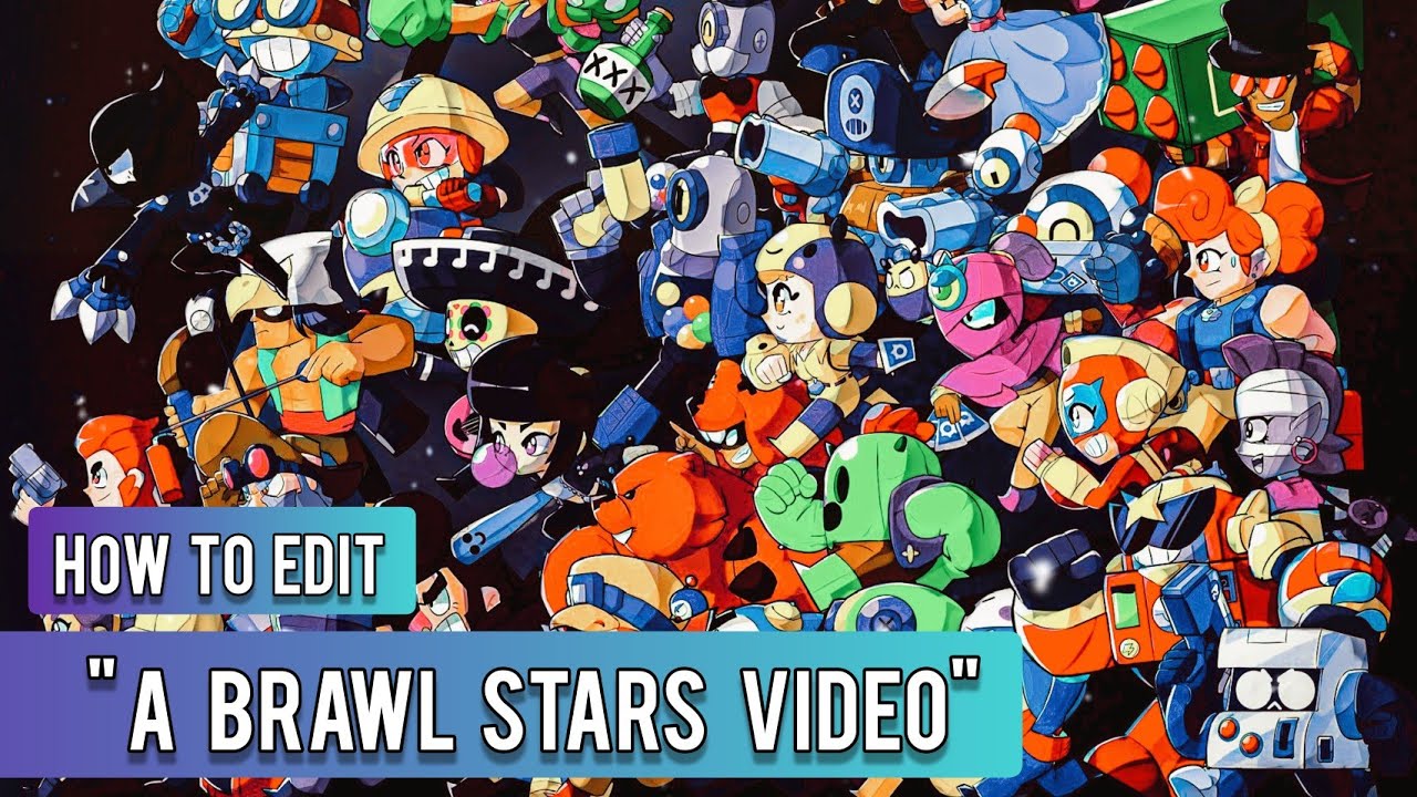 How to Edit a BRAWL STARS VIDEO (For Beginners) - YouTube