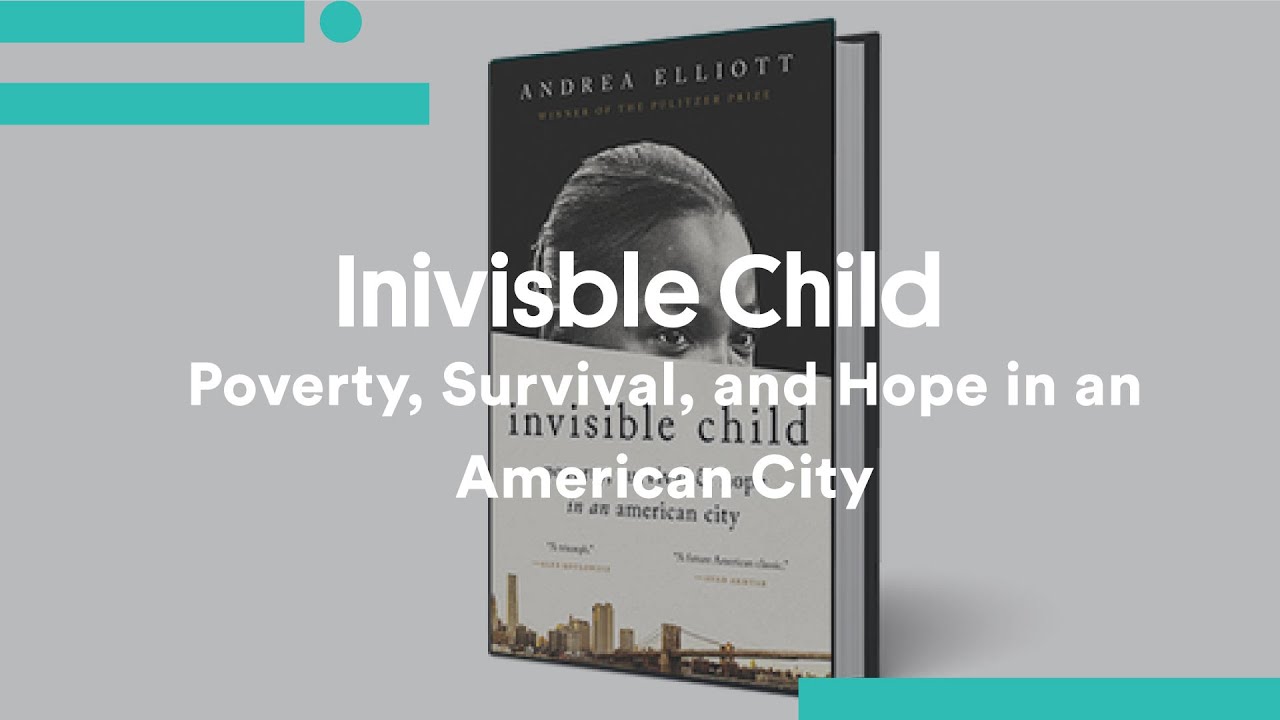 Andrea Elliott, INVISIBLE CHILD - Poverty, Survival, and Hope in an American City - YouTube