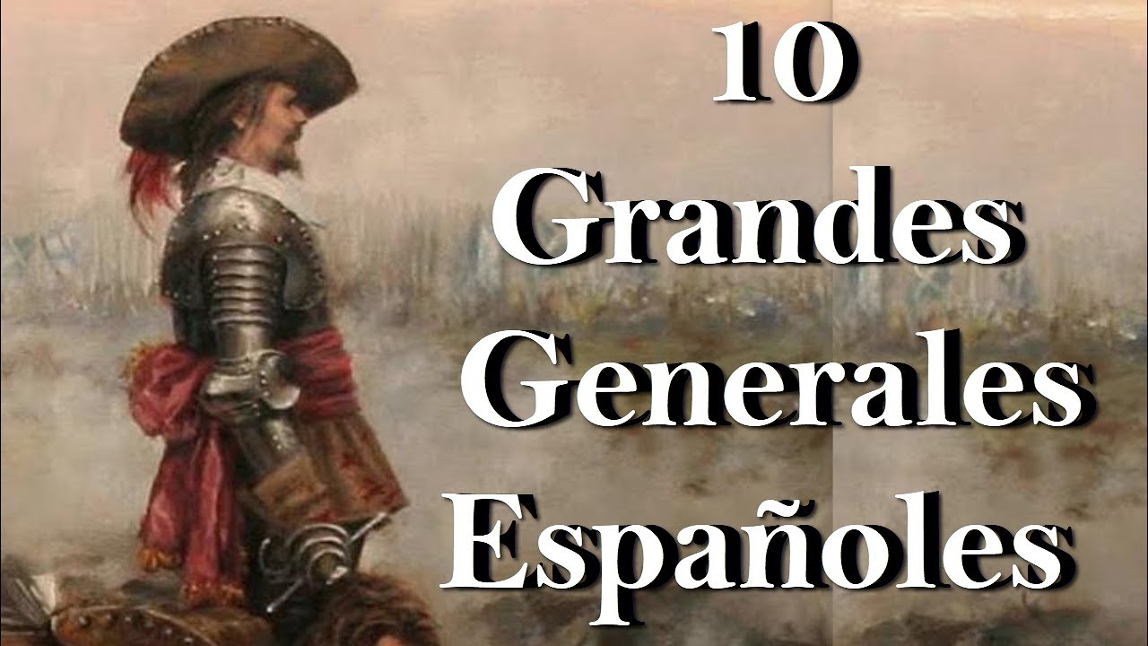 10 Grandes Generales Españoles (Hispanos) (Militares) (Increibles) Mini ...