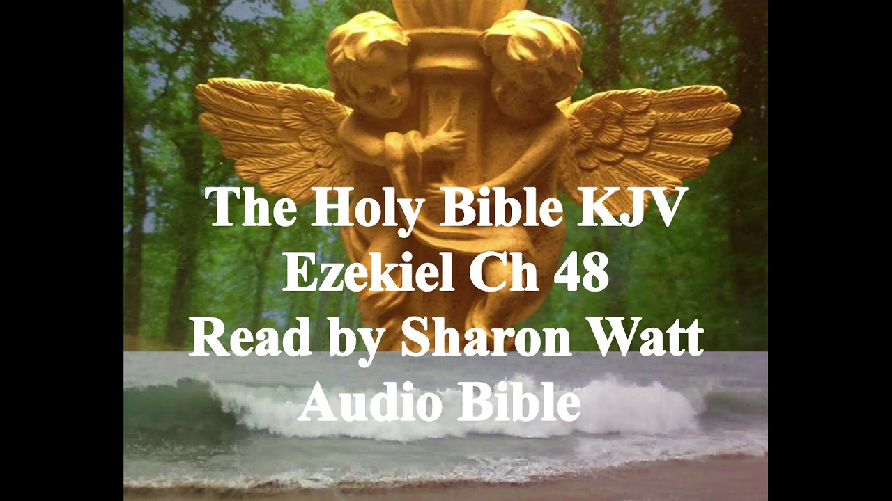 The Holy Bible KJV, Book of Ezekiel, Chapter 48, Read by Sharon Watt ...