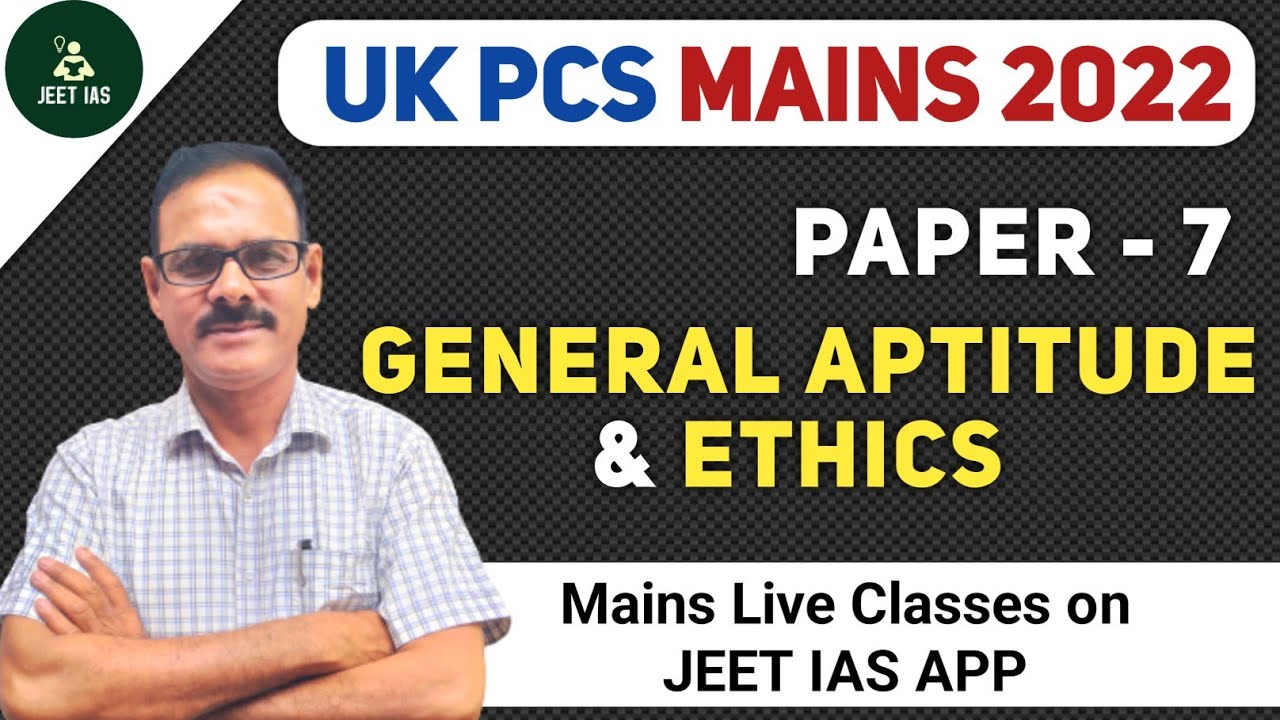 UK PCS Mains Paper 7 - General Aptitude & Ethics | UKPSC Upper PCS ...