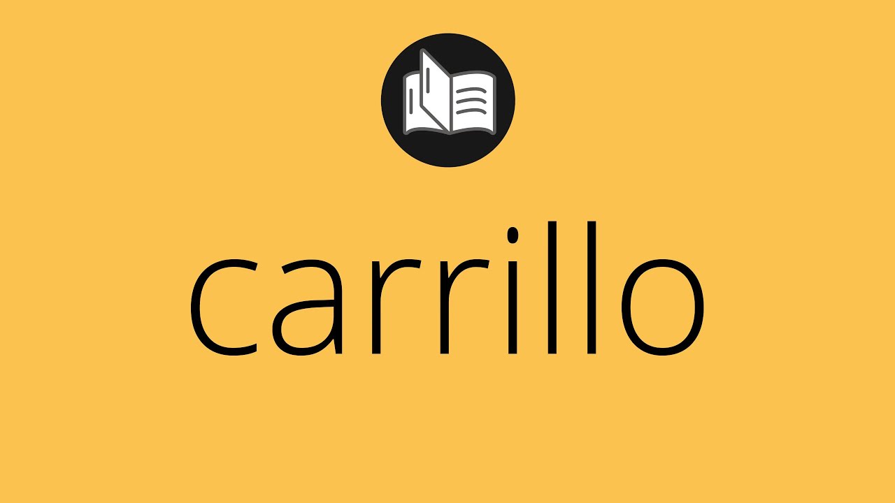 Que significa CARRILLO • carrillo SIGNIFICADO • carrillo DEFINICIÓN ...