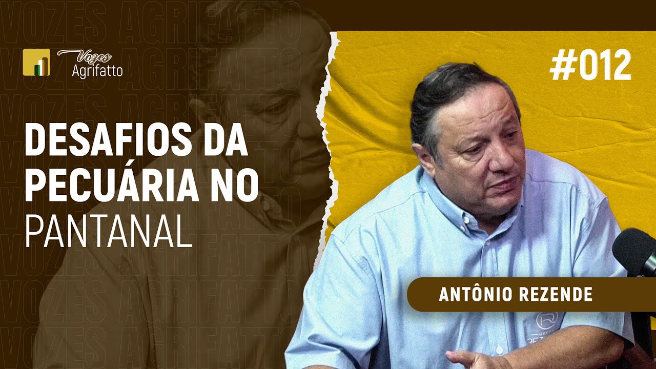 #012 - Antônio Rezende | Desafios da Pecuária no Pantanal - YouTube