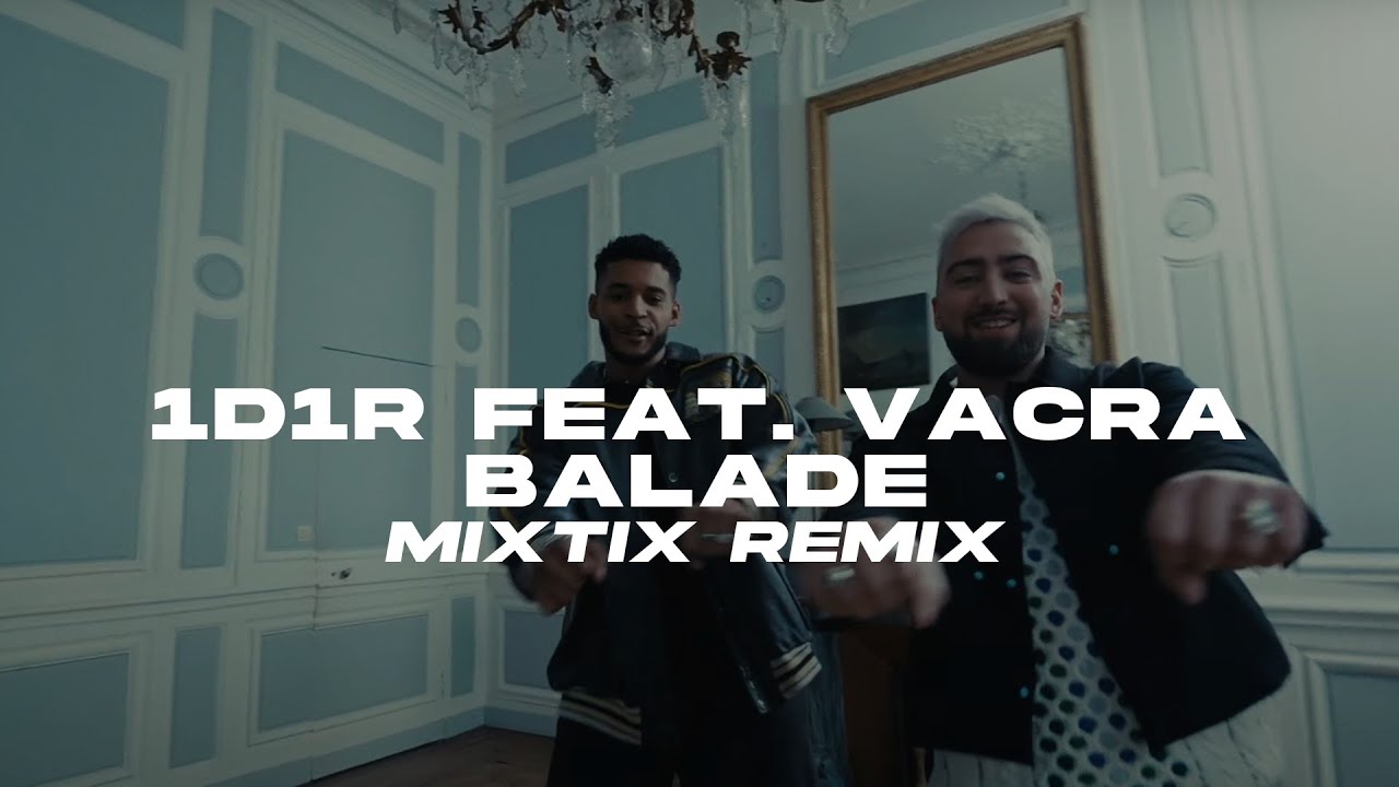 1D1R Feat. Vacra - Balade (Mixtix Remix) - YouTube