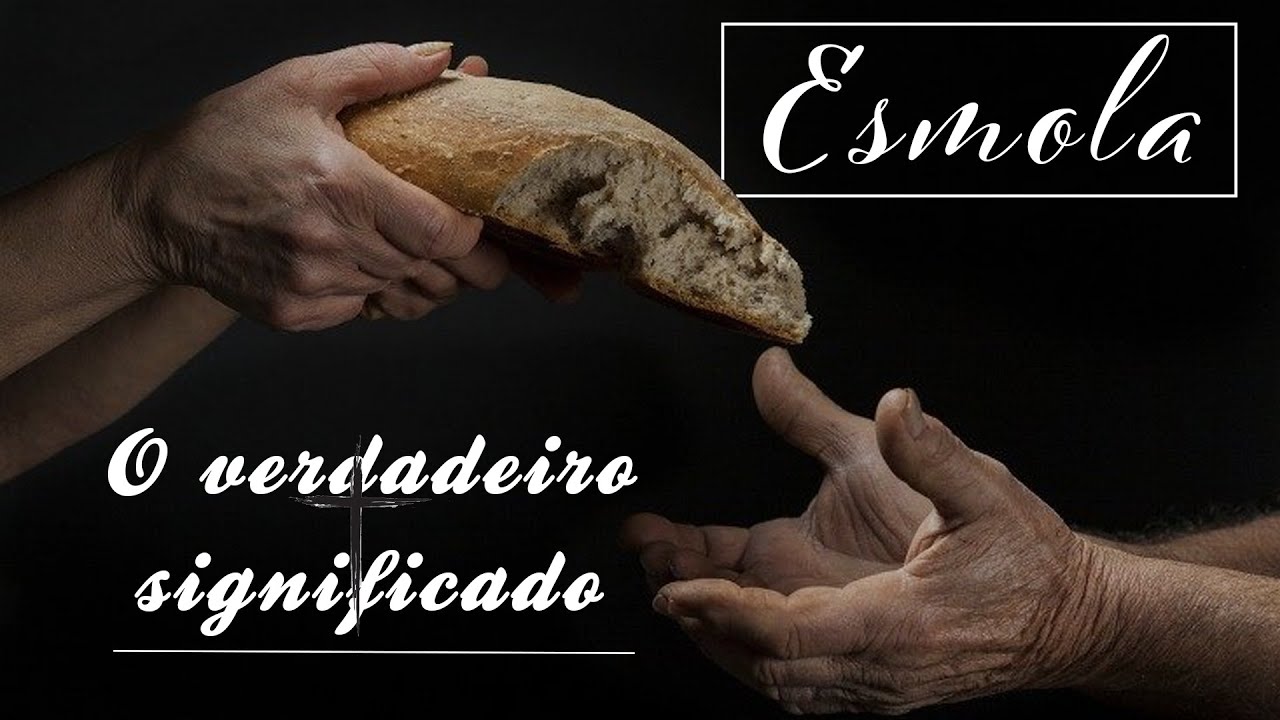SIGNIFICADO DA ESMOLA - YouTube