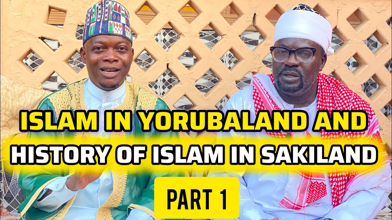 ISLAM IN YORUBALAND AND HISTORY OF ISLAM IN SAKI PART 1 - YouTube