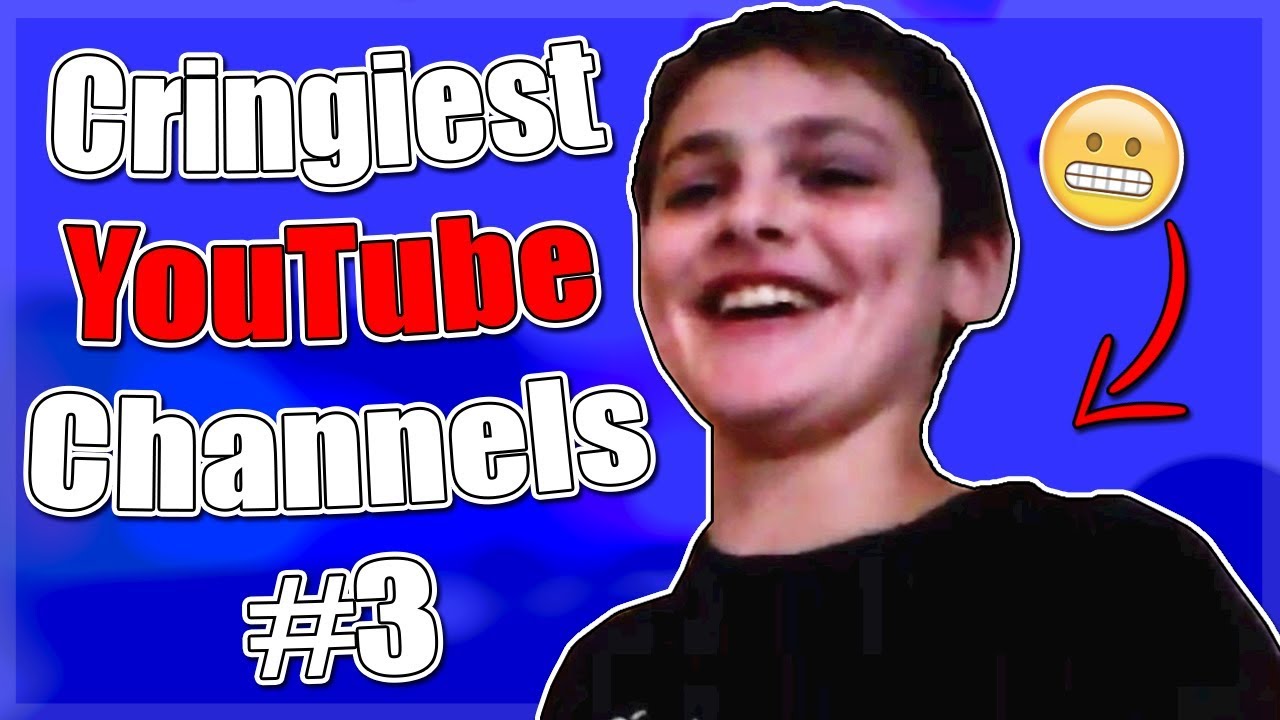 The Cringiest Channels on YouTube #3 - YouTube