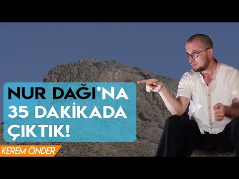 Nur dağına 35 dakikada çıktık! / Kerem Önder