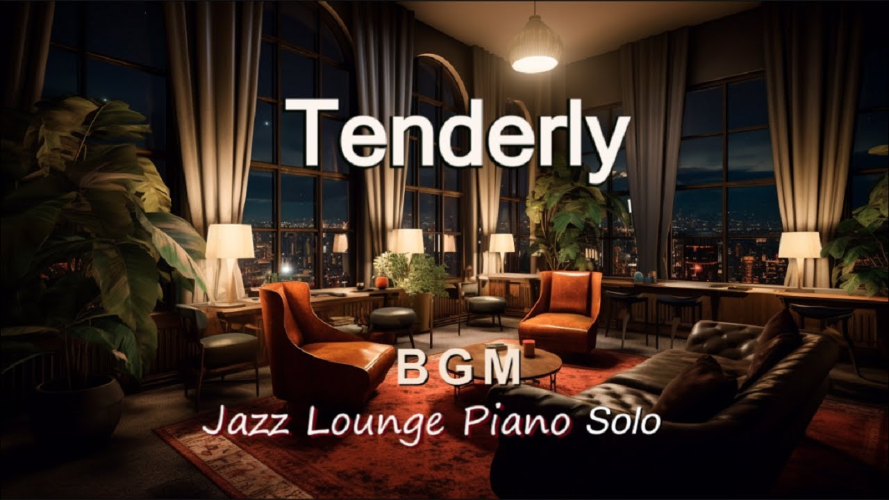 Tenderly / テンダリー ～Jazz Lounge Piano Solo～ BGM - YouTube