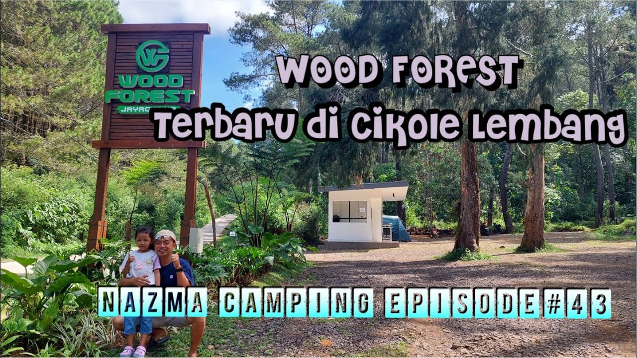 Terbaru di Cikole…Wood Forest || Nazma Camping Episode#43 - YouTube