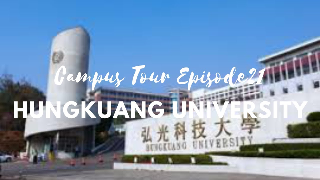 Eps. 21 CAMPUS TOUR - HUNGKUANG UNIVERSITY 弘光大學 with Meilia - YouTube