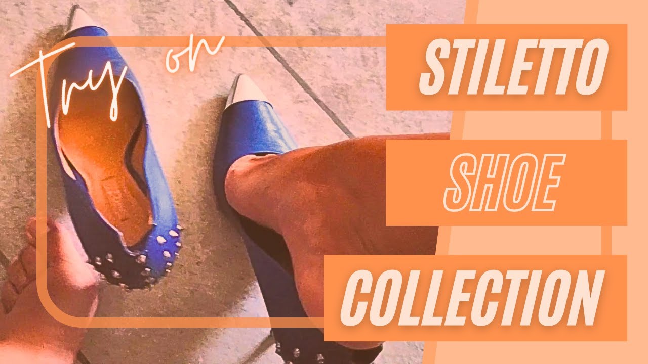 Stiletto shoe collection 👠 Try on - YouTube