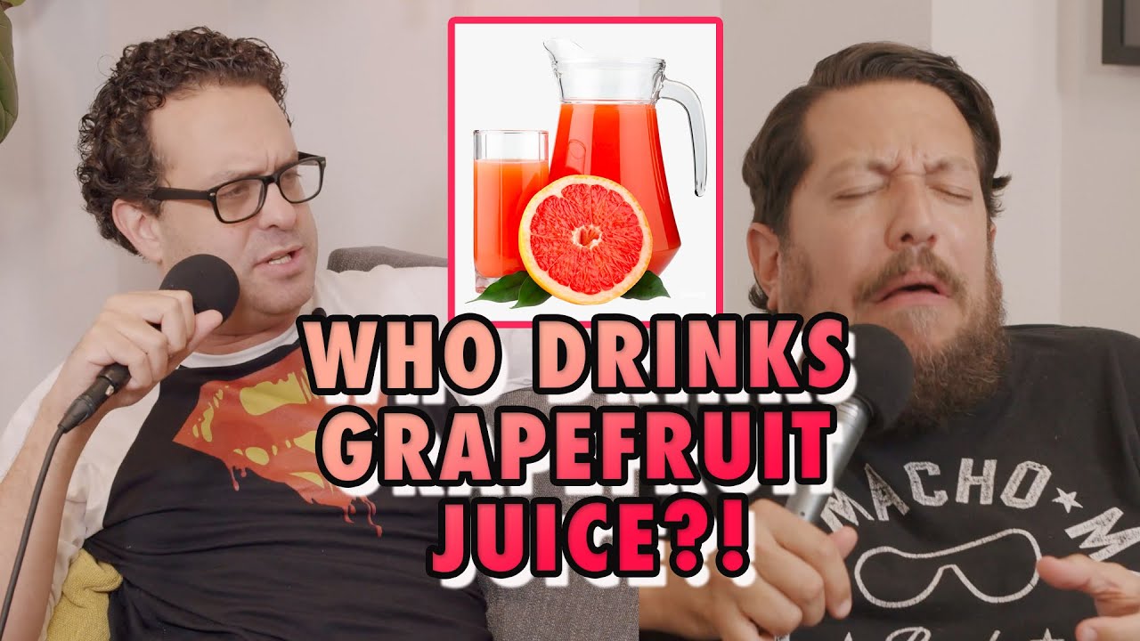 Who Drinks Grapefruit Juice? | Sal Vulcano & Joe DeRosa : Taste Buds ...