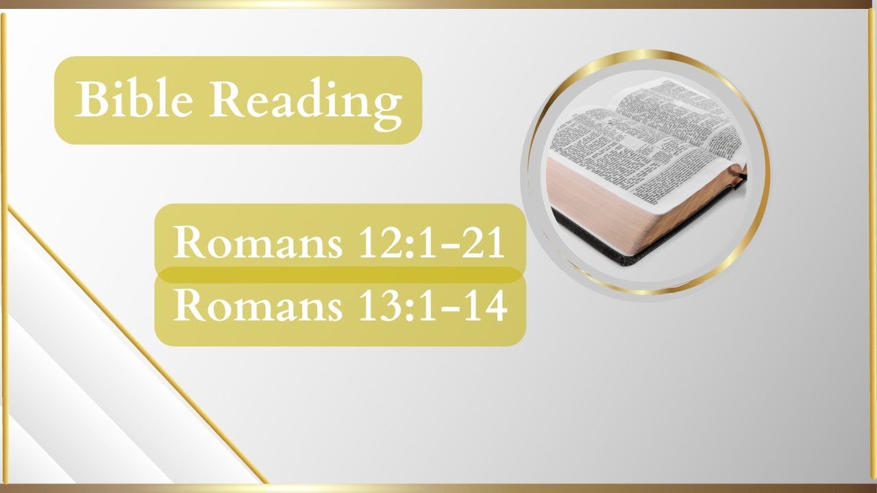 Bible Reading: Romans 12:1-21, Romans 13:1-14 - YouTube