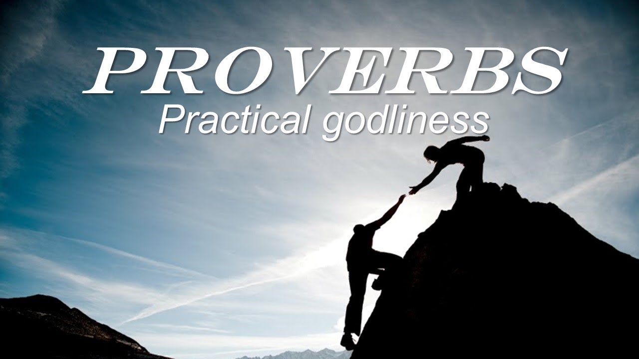 Proverbs; Practical godliness - YouTube