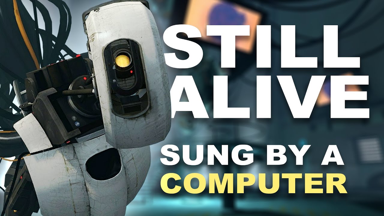 Still Alive, But Sung By an Actual Computer! - YouTube