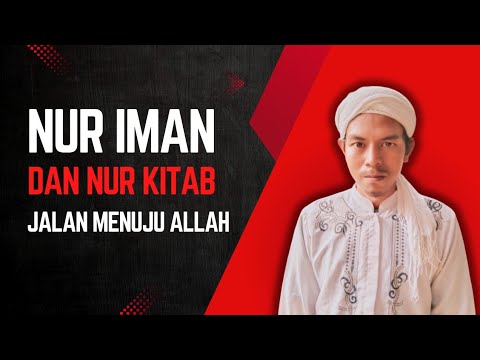 Nur Iman dan Nur kitab | Jalan Menuju Allah - YouTube