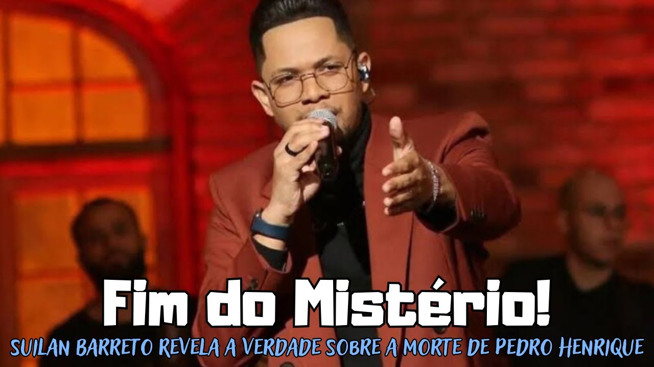 Toda a Verdade! Suilan Barreto Explica os Detalhes da Morte de Pedro ...
