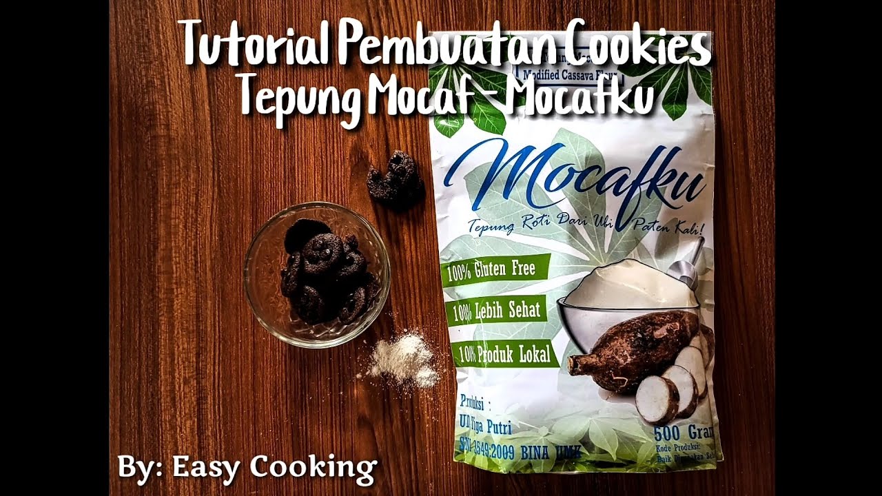 TUTORIAL PEMBUATAN COOKIES ENAK DAN SEHAT MENGGUNAKAN TEPUNG MOCAF ...