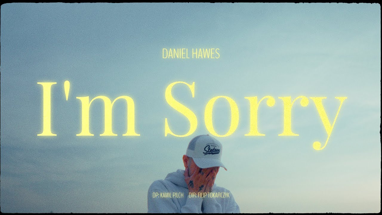 Daniel Hawes - I'm Sorry (Official Video) - YouTube