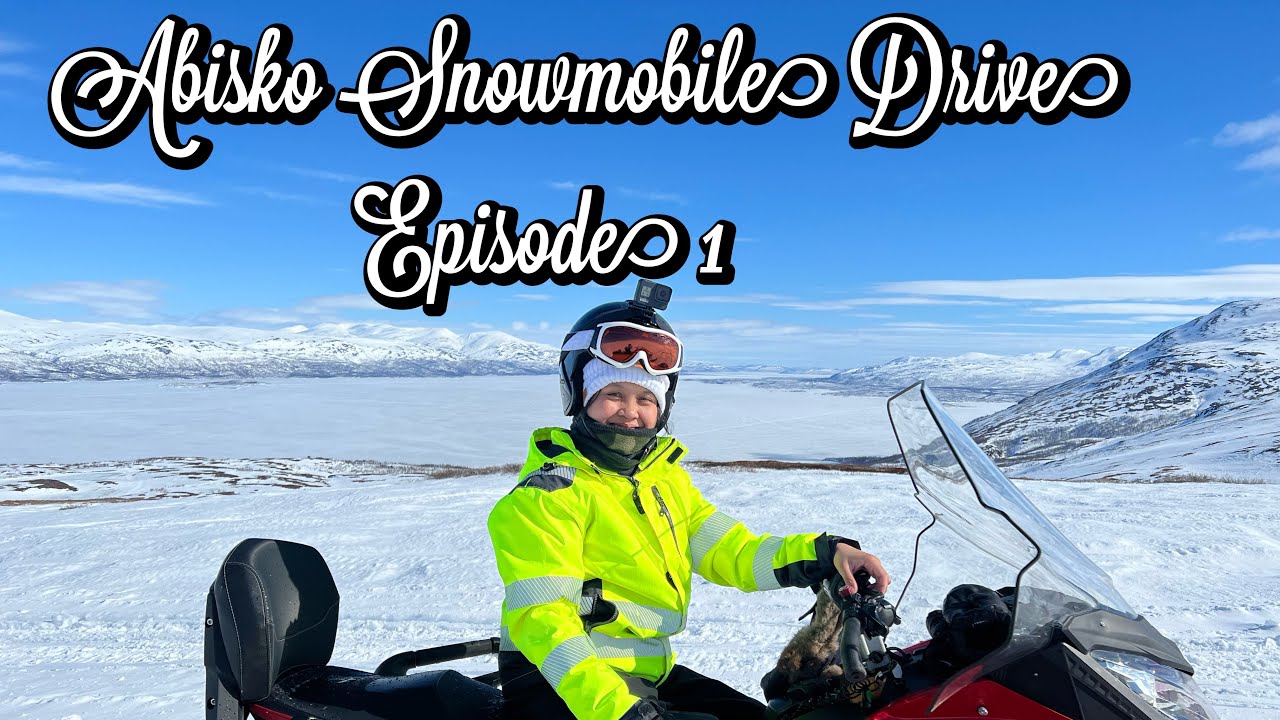 Abisko Snowmobile Drive- Episode 1 - YouTube