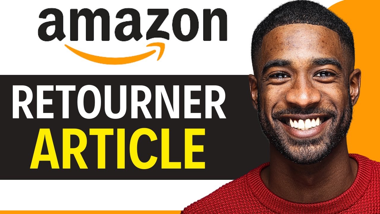 Comment Retourner Un Article Sur Amazon ( FACILE ) - YouTube