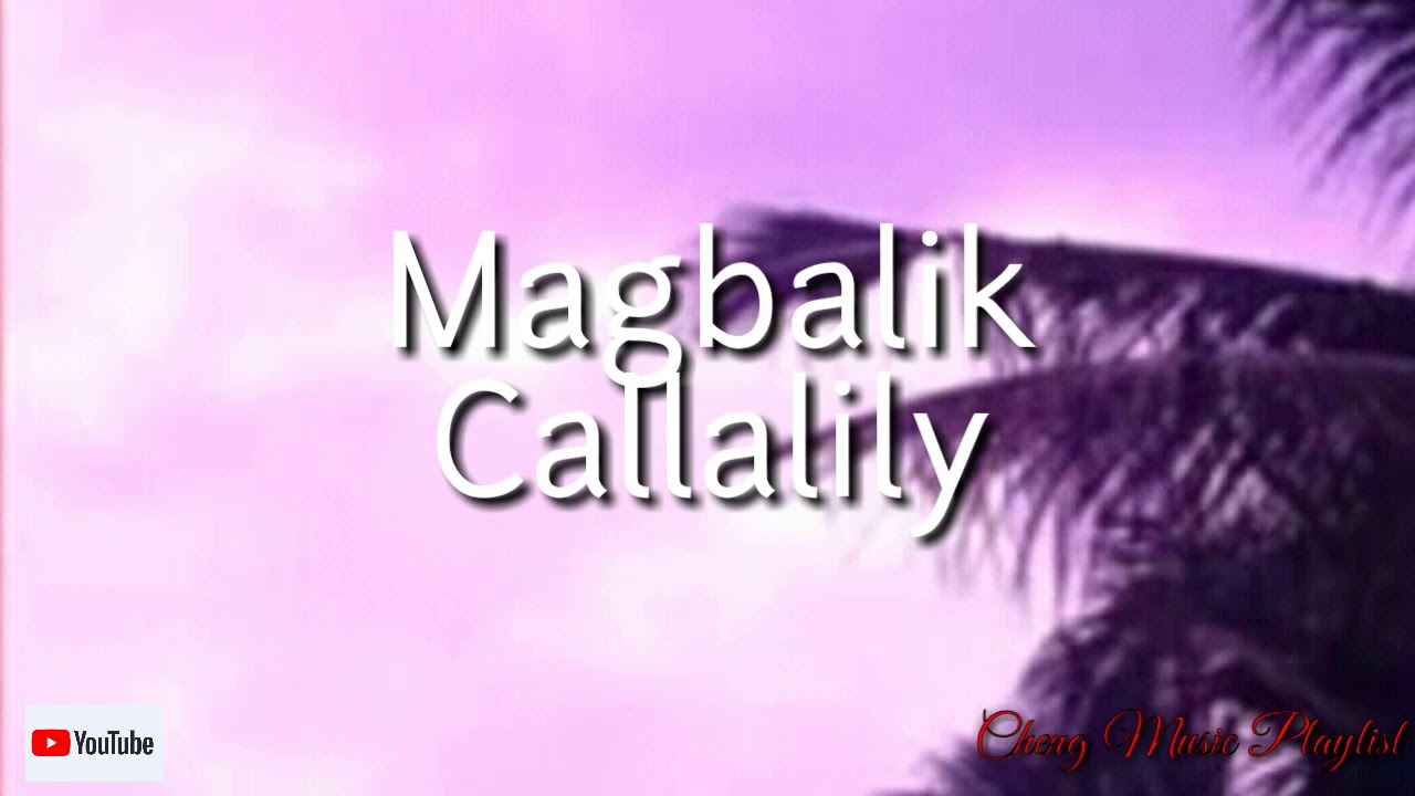 Callalily-Magbalik| Lyrics🎧🎵 - YouTube