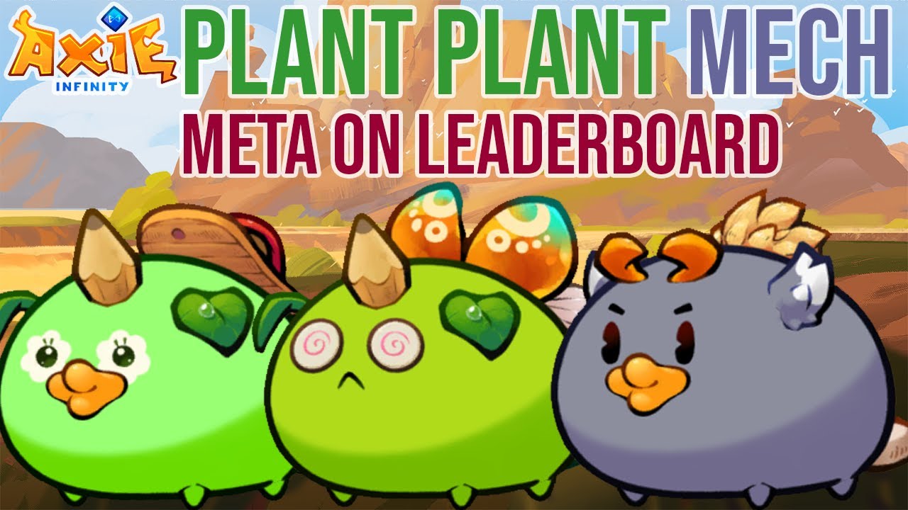 PLANT PLANT MECH META ON LEADERBOARD | Axie Infinity Classic 2025 - YouTube