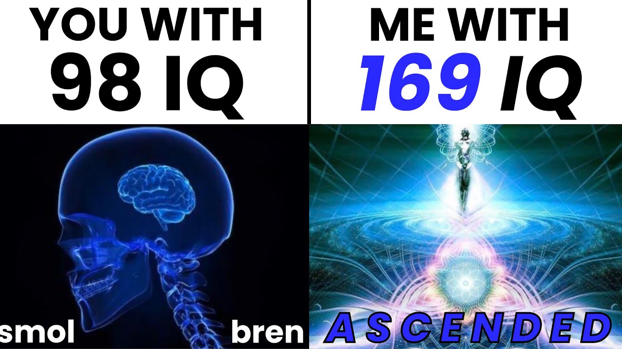 I Am More Intellegent Then YOU ~ r/IAmVerySmart - YouTube