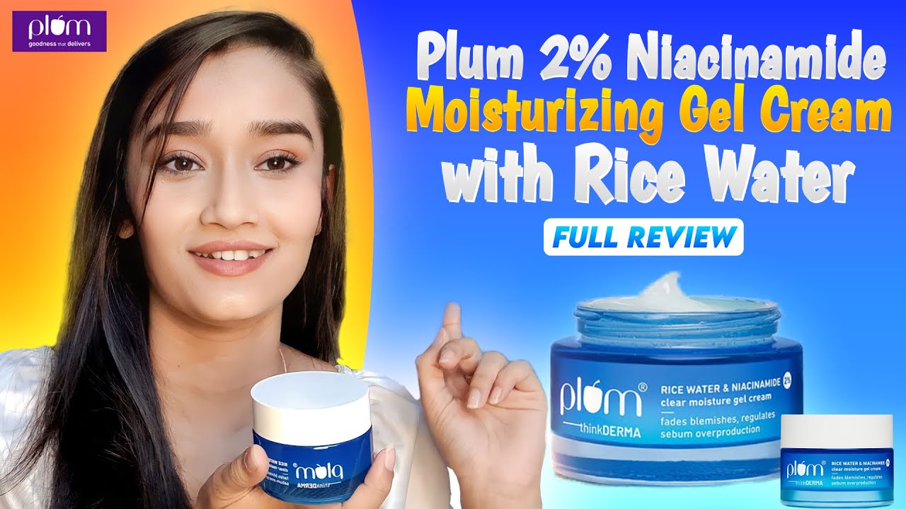 Plum 2% Niacinamide Moisturizing Gel Cream with Rice Water Review💙 ...