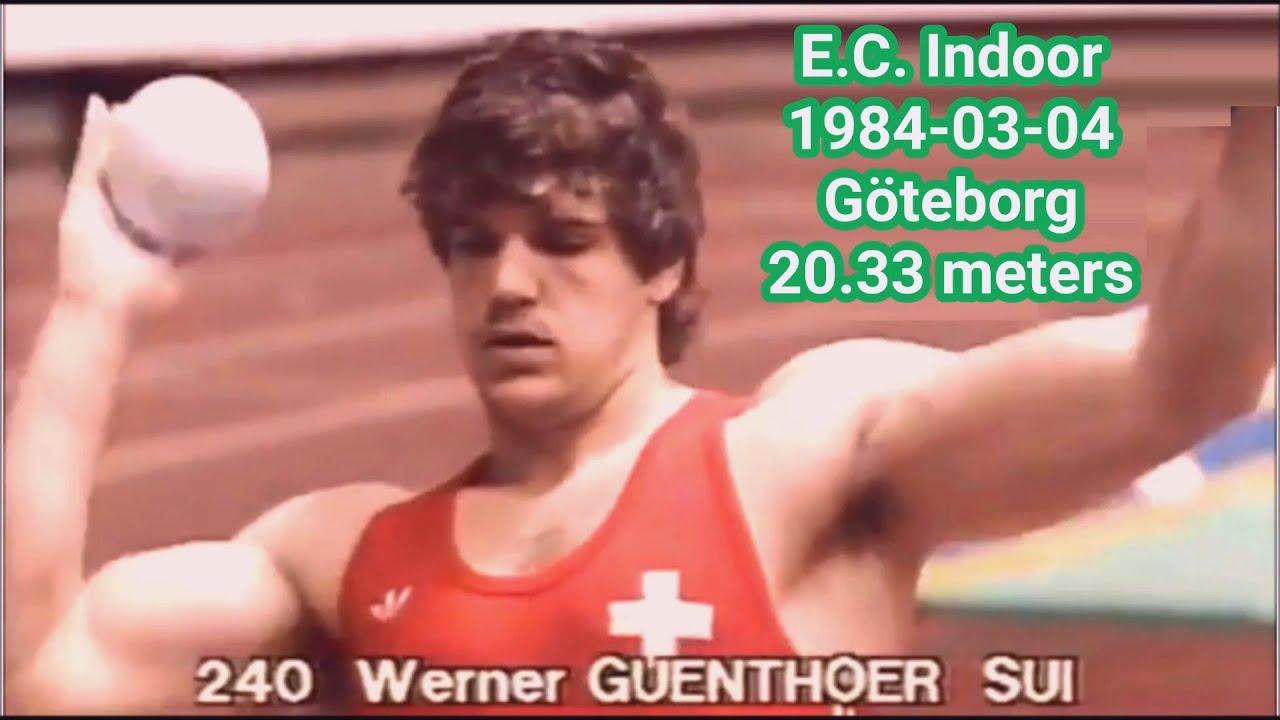 Werner Günthör (Switzerland) Shot Put 20.33 meters 1984-03-04 E.C ...