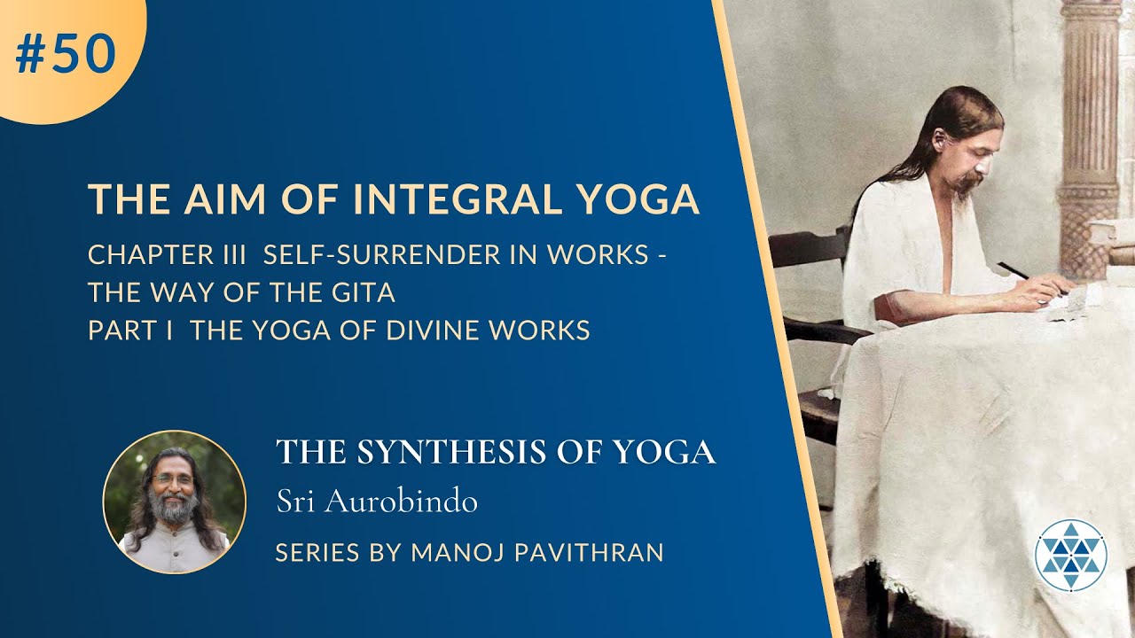 #50 The Aim of Integral Yoga | The Synthesis of Yoga by Sri Aurobindo ...