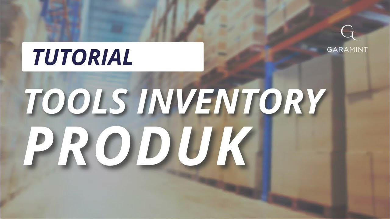 GARAMINT - TUTORIAL TOOLS INVENTORY PRODUK - YouTube