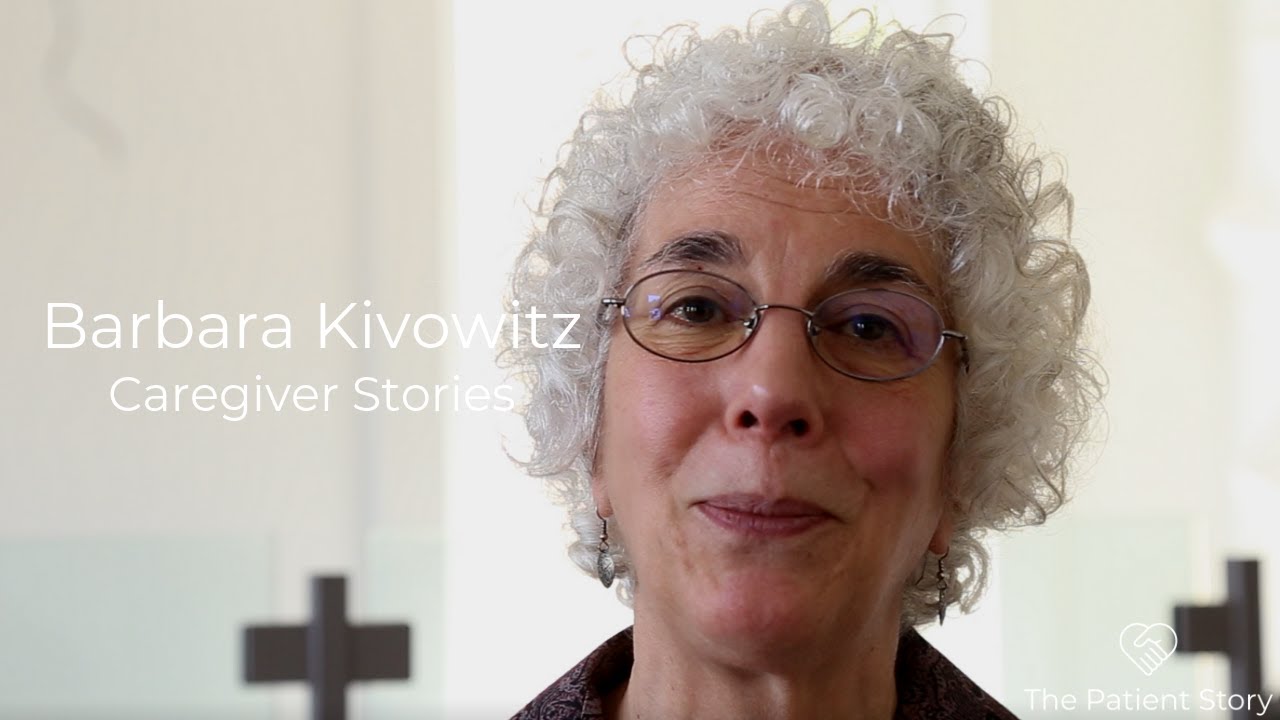 Caregiver Expert Story | Barbara Kivowitz | The Patient Story - YouTube