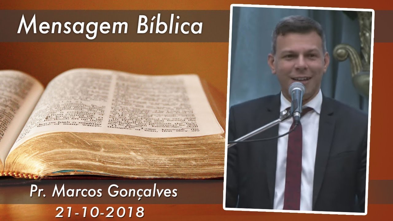 Mensagem Bíblica - Pr. Marcos Gonçalves - 21/10/18 - YouTube