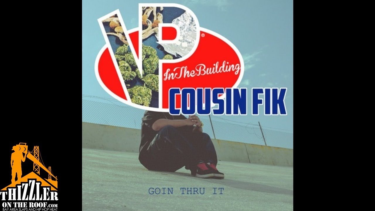 VPInTheBuilding ft. Cousin Fik - Goin Thru It [Prod. Lil Fressh ...