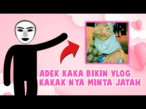 VIRAL | ADEK KAKAK BIKIN VLOG KAKAK NYA MINTA JATAH