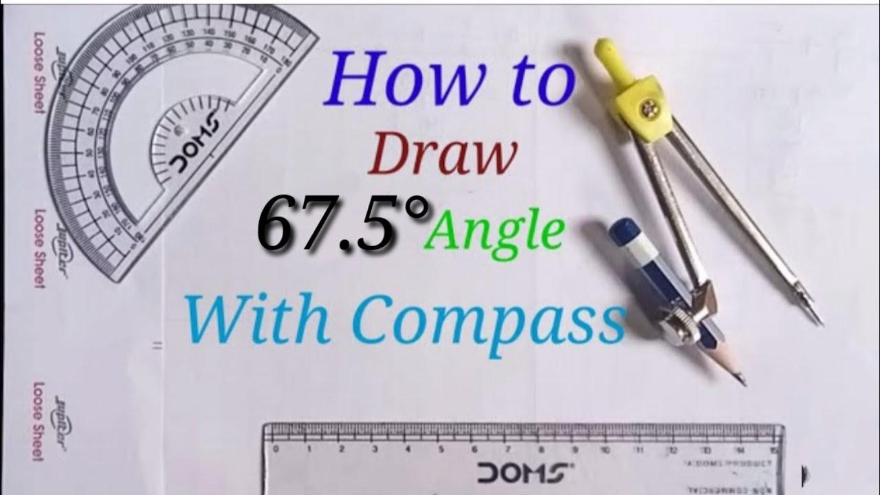 How to Draw 67.5 Degree Angle With Compass... How to Construct 67.5 ...