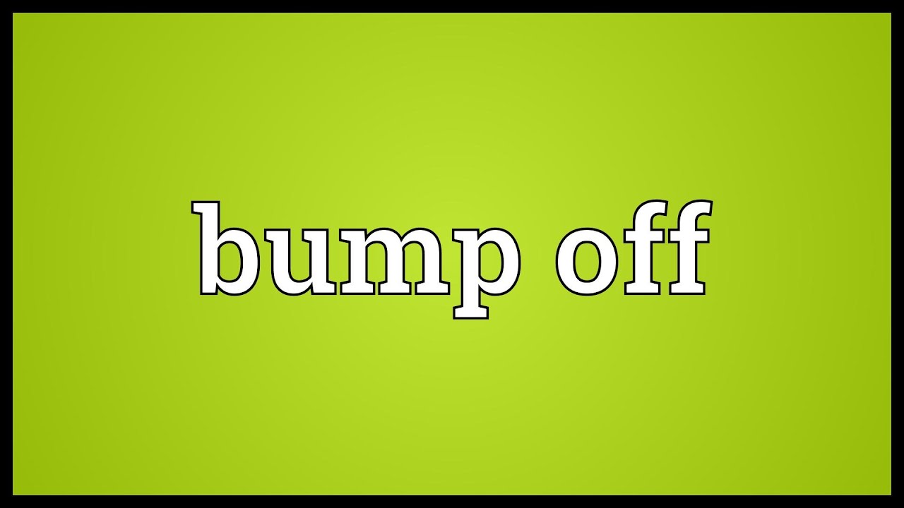 Bump off Meaning - YouTube