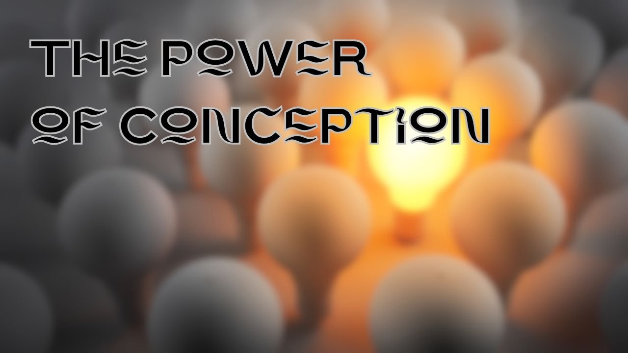 The Power of Conception - YouTube