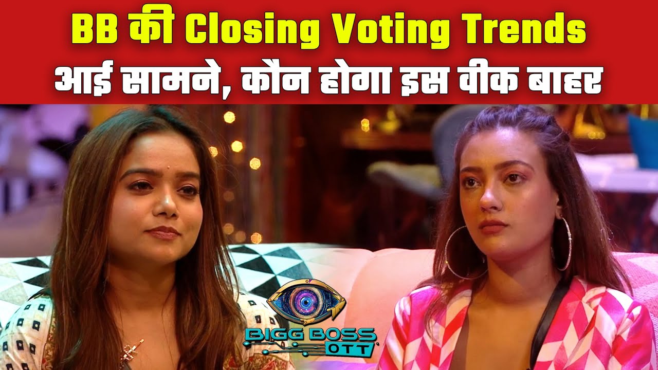BB OTT 2 : Closing Voting trends made quite clear who will get evicted ...
