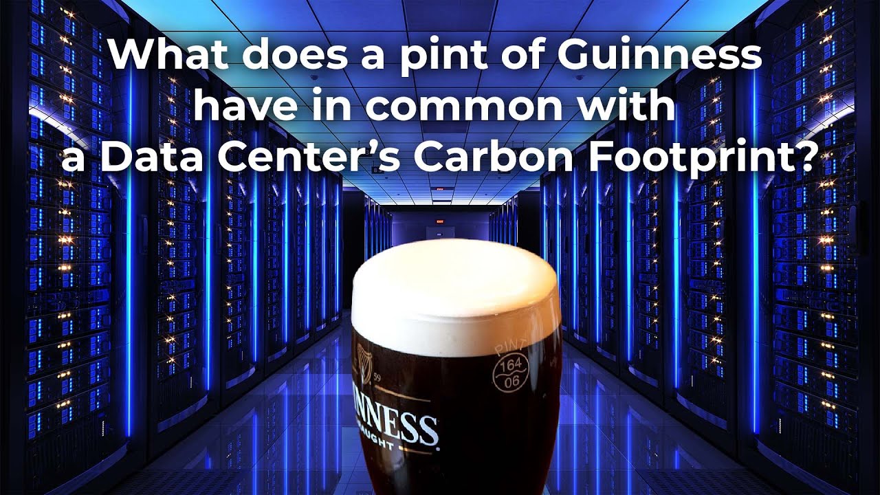 What does a pint of Guinness have in common with a Data Center's Carbon ...