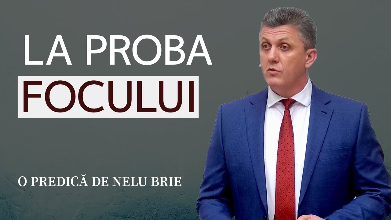 Nelu Brie - La proba focului | PREDICĂ 2024 - YouTube
