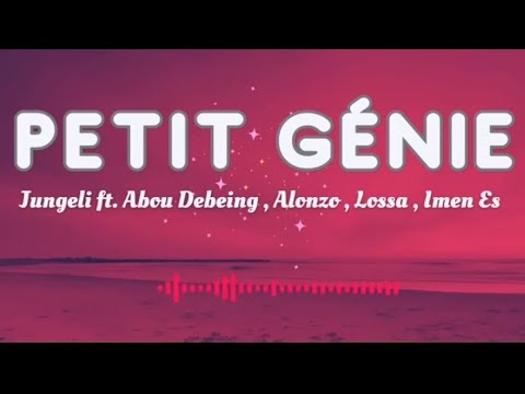 Petit Génie - Jungeli ft Abou Debeing, Alonzo, Lossa, Imen Es ( lyrics ...